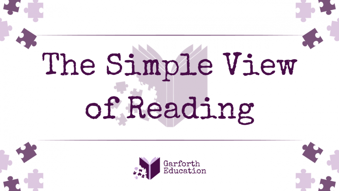 The Simple View of Reading|GARFORTH EDUCATION
